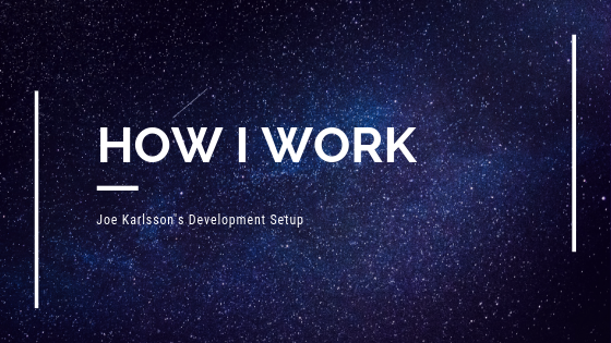 How I Work - Joe Karlsson