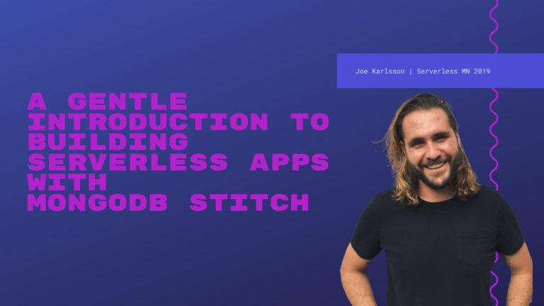 A Gentle Introduction to Building Serverless Apps - Joe Karlsson